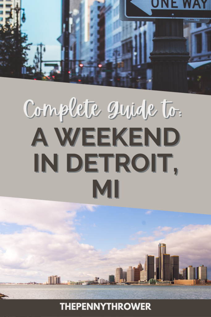 A Weekend in Detroit: What To Do in Detroit, Michigan - The Penny Thrower